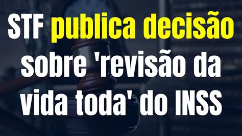 STF publica decisão sobre revisão da vida toda do INSS ACÓRDÃO