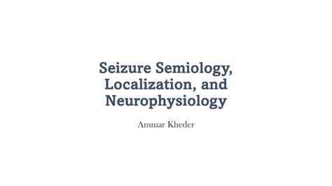 Seizure Semiology Localization And Neurophysiology Youtube