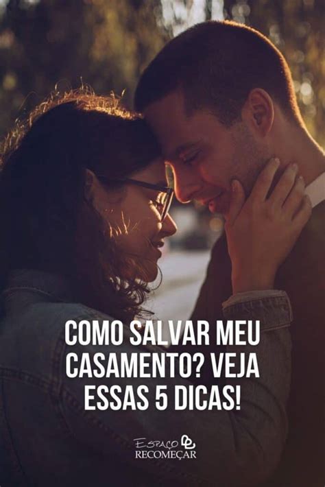 Como Salvar Meu Casamento Dicas Poderosas