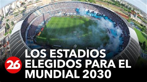 Los Estadios Elegidos Para El Mundial 2030 YouTube