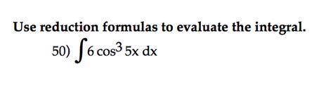 solved use reduction formulas to evaluate the integral