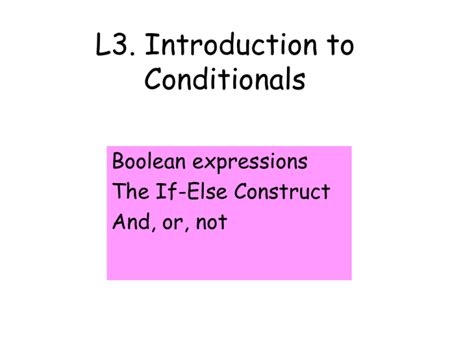l3 introduction to conditionals boolean expressions the if else construct