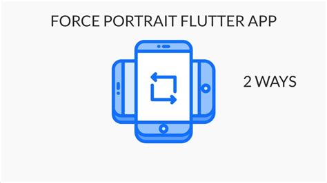 Force Portrait Landscape Flutter App Ways To Change App Orientation