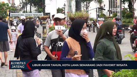 Libur Akhir Tahun Kota Lama Semarang Jadi Favorit Wisata Video