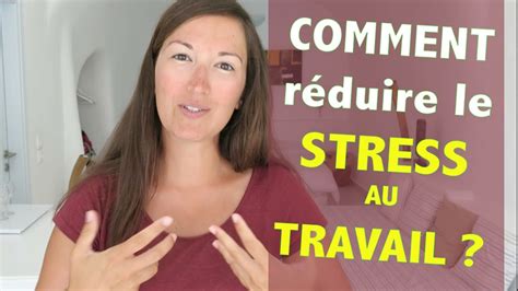 Comment REDUIRE Le STRESS Au TRAVAIL YouTube