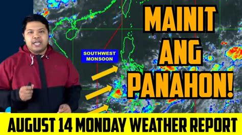 August 14 MONDAY WEATHER REPORT MAINIT NA PANAHON ASAHAN NGAYONG ARAW