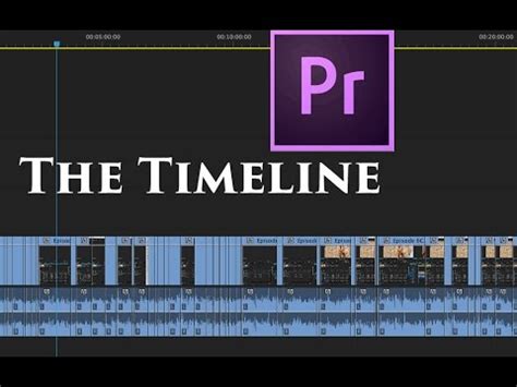 Episode 6 The Timeline Or Sequence Window Tutorial For Adobe