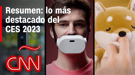 Resumen la tecnología más destacada del CES 2023 YouTube