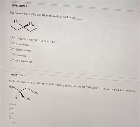 Solved QUESTION 6 The Protons Marked Ha And Hb In The Chegg