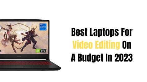 List Of Best Laptops For Video Editing On A Budget In Guide