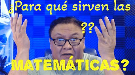 Para qué sirven las matemáticas Para nada y YouTube