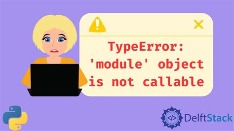 Resolver TypeError el objeto del módulo no se puede llamar en Python