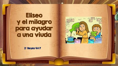 Eliseo Y El Milagro Para Ayudar A Una Viuda Reyes Una Historia