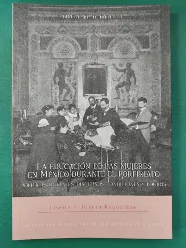 La Educación De Las Mujeres En México Durante El Porfiriato en venta en