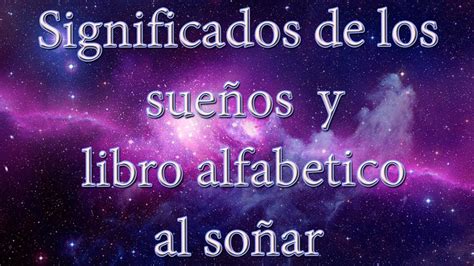 Diccionario de los sueños y libro alfabético al soñar Significado de