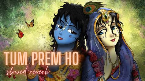 Tum Prem Ho Lofi Songs Slowed Reverb Radha Krishna Song Song