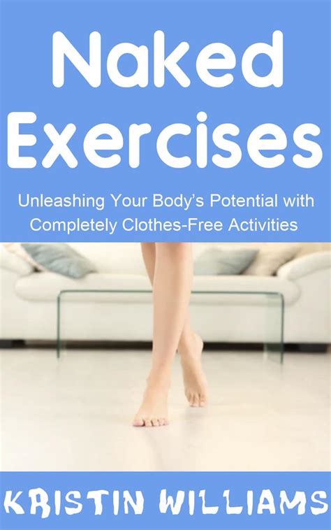 Naked Exercises Unleashing Your Bodys Potential With Completely