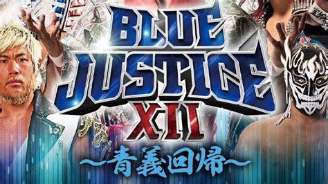 Njpw New Japan Road Blue Justice Xii Blue Justice Return