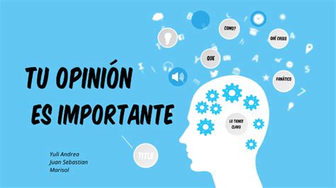 TU OPINION ES IMPORTANTE By Marisol Perdomo Rodriguez