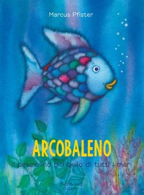 Arcobaleno il pesciolino più bello di tutti i mari Salani