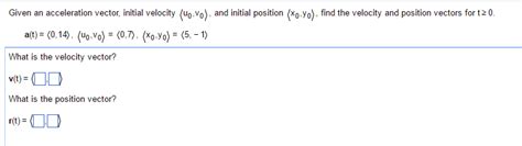 solved given an acceleration vector initial velocity u 0