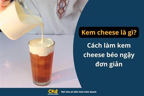 Kem cheese là gì Cách làm kem cheese béo ngậy đơn giản