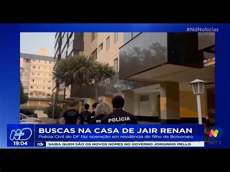 Buscas na casa de Jair Renan Polícia Civil do DF faz operação em