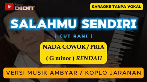 SALAHMU SENDIRI Karaoke Nada PRIA COWOK G Minor Nada RENDAH