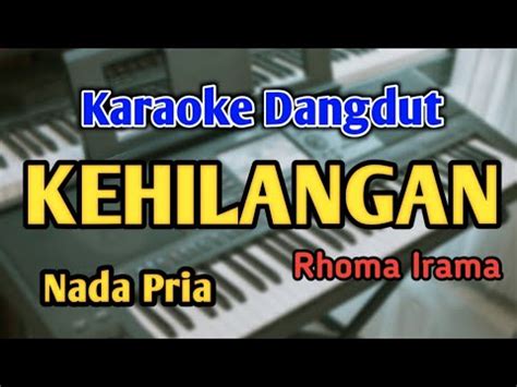 KEHILANGAN KARAOKE NADA PRIA COWOK Dangdut Original Rhoma