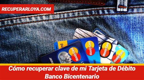 Recuperar clave de mi Tarjeta de Débito Banco Bicentenario2024