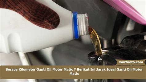 Ganti Oli Mesin Motor Matic Berapa Km Homecare