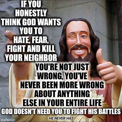 Love Your Neighbor Doesnt Just Mean Love Your Nextdoor Neighbor Silly Human It Means Help All