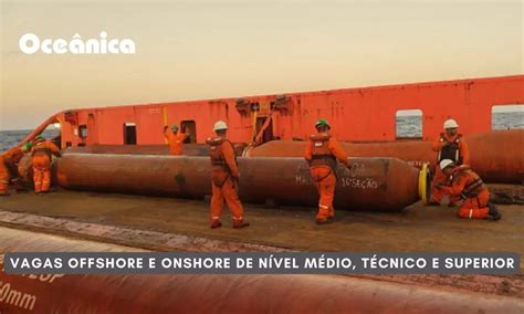 Vagas On e Offshore Oceânica abre novos processos seletivos para