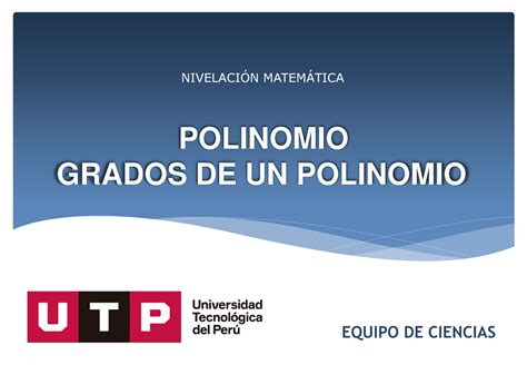 U4 S02 Grado DE UN Polinomio Teoria EQUIPO DE CIENCIAS NIVELACIN