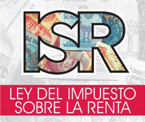 EL IMPUESTO SOBRE LA RENTA Y A QUIENES APLICA Consultoria Integral
