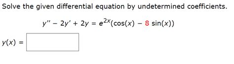 solved solve the given differential equation by undetermined