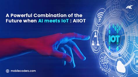 A Powerful Combination Of The Future When Ai Meets Iot Aiiot