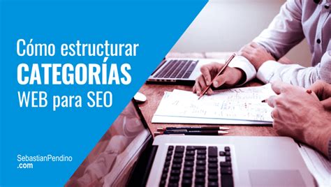 Cómo estructurar las Categorías Web o eCommerce para mejorar el SEO