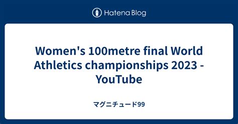 Women S 100metre Final World Athletics Championships 2023 YouTube