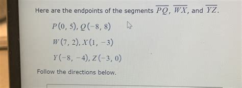here are the endpoints of the segments overline pq overline wx and overline yz p 0 5