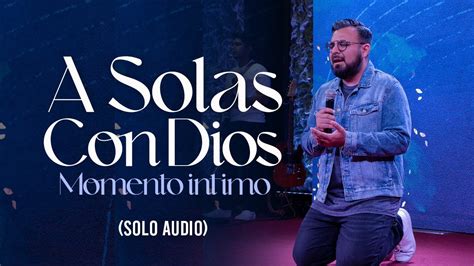 A Solas Con Dios Momento Intimo Art Aguilera Youtube
