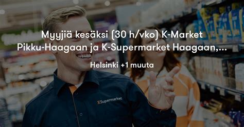 Myyjiä kesäksi 30 h vko K Market Pikku Haagaan ja K Supermarket