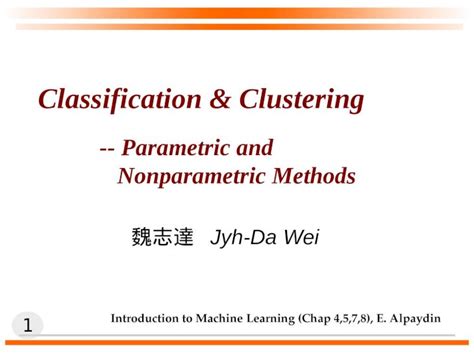 ppt 1 classification and clustering 魏志達 jyh da wei parametric and nonparametric methods