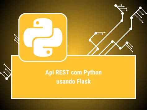 como criar uma api rest em python usando a biblioteca flask artefato x