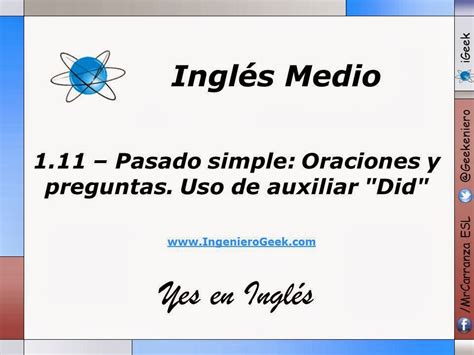 1 11 Pasado Simple Oraciones Y Preguntas Uso De Auxiliar Did IGeek