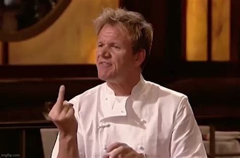 My Template Gordon Ramsay Middle Finger Imgflip
