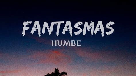 Humbe Fantasmas Letra Lyrics YouTube
