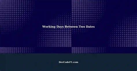 calculating number of working days between two dates a simple solution