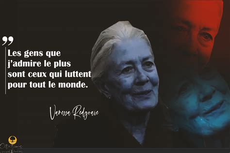Les Gens Que Jadmire Le Plus Sont Ceux Qui Luttent Pour Tout Le Monde