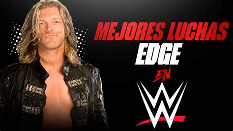 LAS 10 MEJORES LUCHAS De EDGE En WWE YouTube